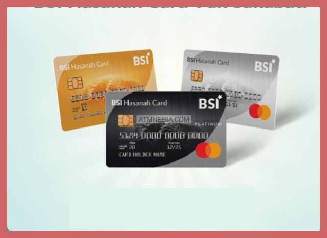3 BSI Hasanah Card: Fitur, Kelebihan Dan Kekurangan Terbaru 2025 | ATMnesia