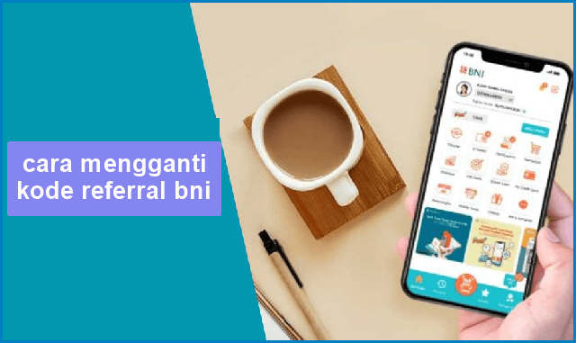 Cara Mengganti Kode Referral Bni Lama Terbaru | ATMnesia